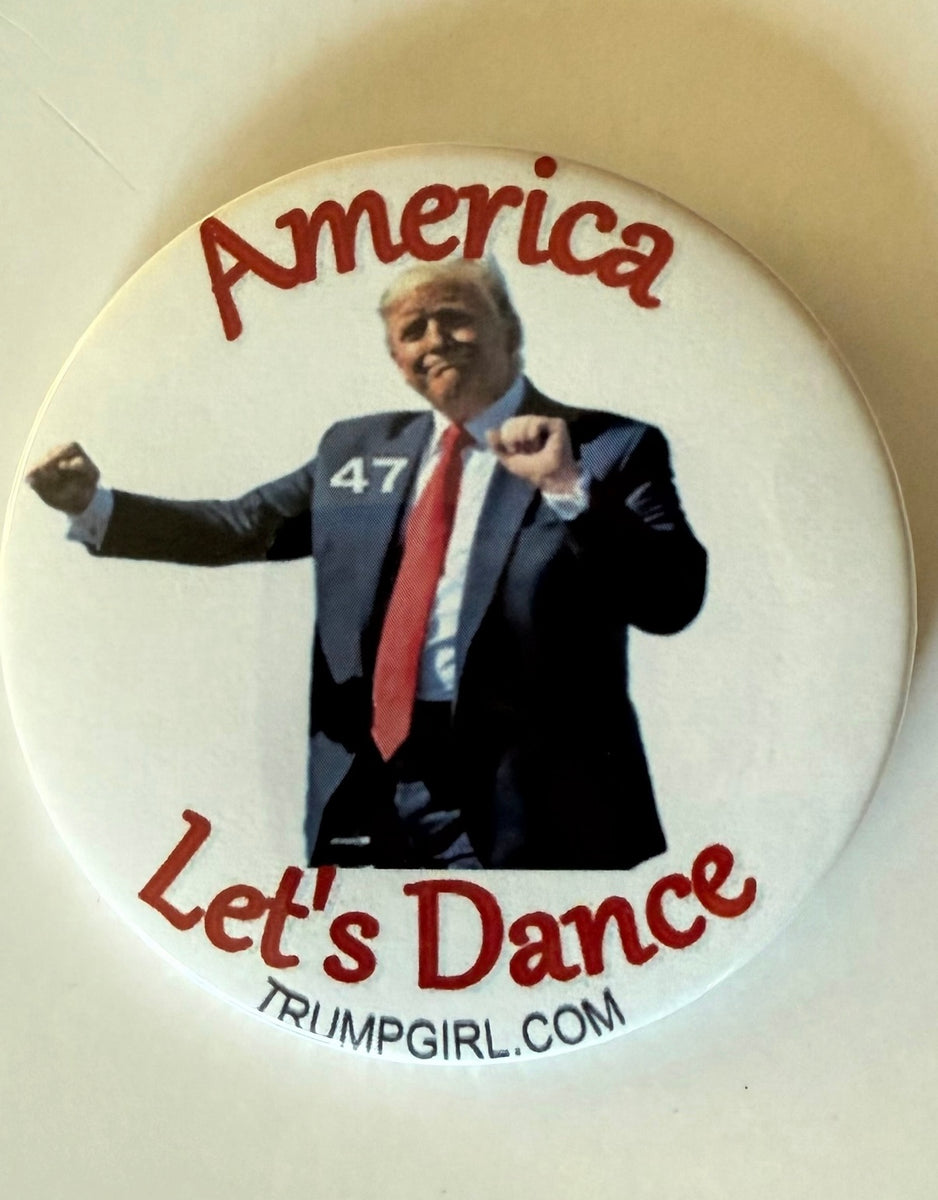 “Let’s Dance” 3” Buttons/Pins ( set of 3) The iconic Trump Dance ! Ava ...